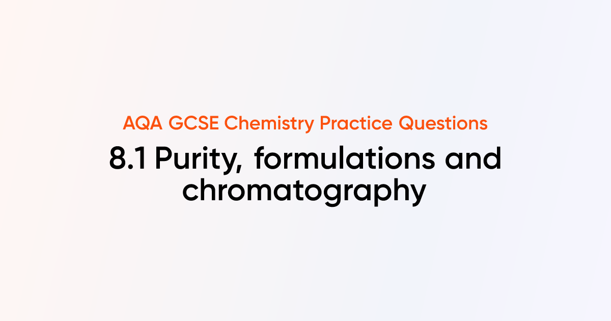AQA GCSE Chemistry - 8.1 Purity, formulations and chromatography