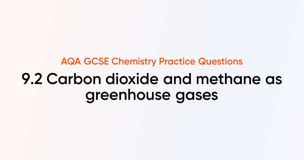 AQA GCSE Chemistry - 9.2 Carbon dioxide and methane as greenhouse gases
