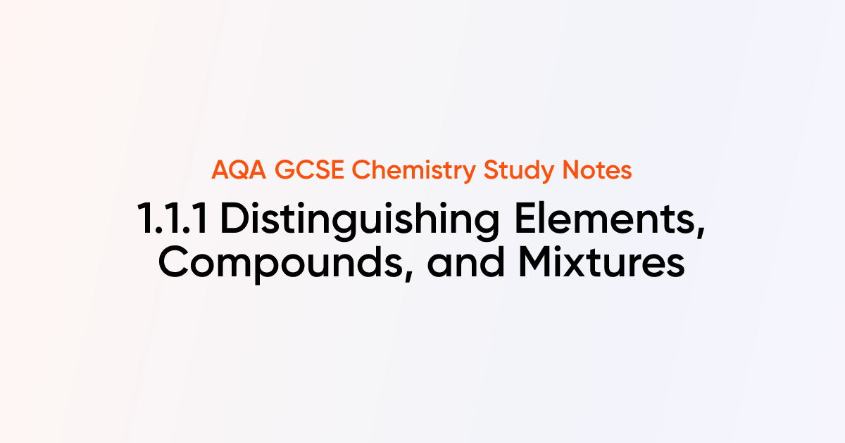 Distinguishing Elements, Compounds, and Mixtures (1.1.1) | AQA GCSE ...