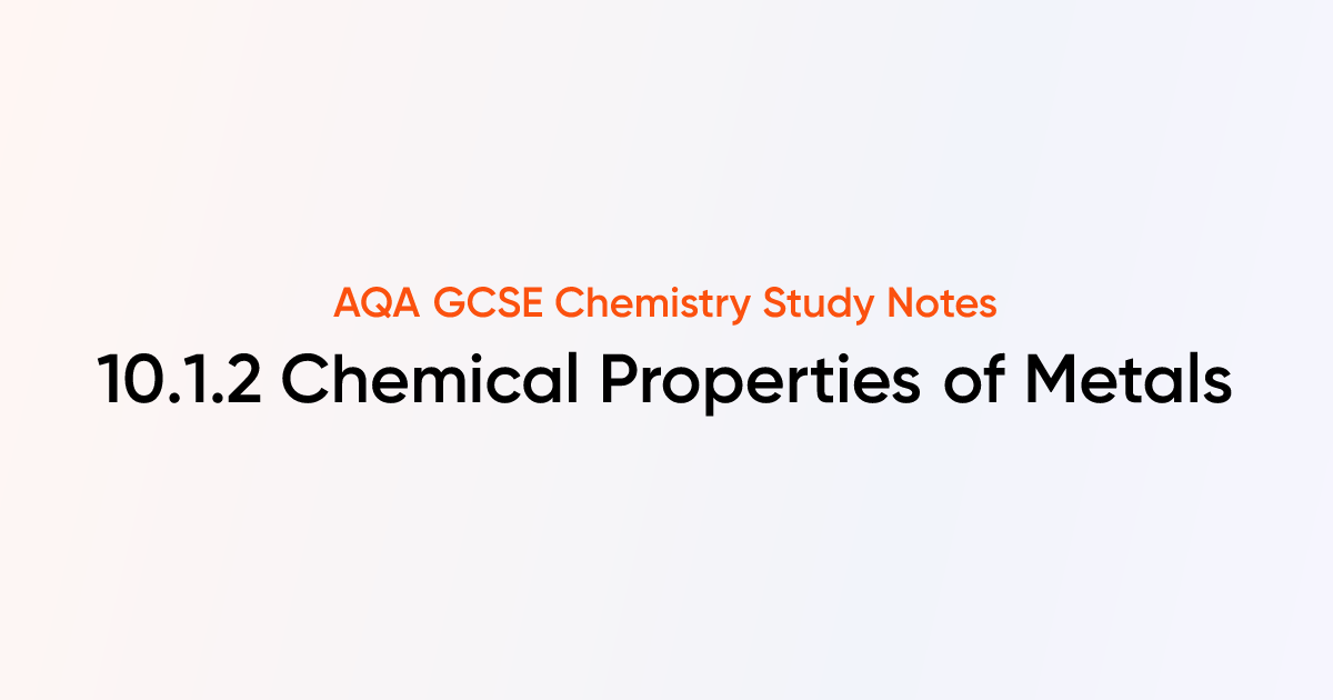 Chemical Properties of Metals (10.1.2) | AQA GCSE Chemistry Notes ...