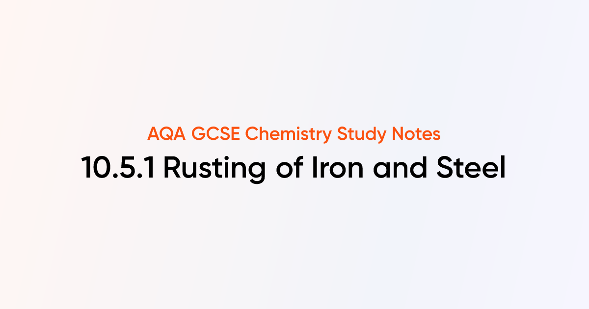 Rusting of Iron and Steel (10.5.1) | AQA GCSE Chemistry Notes | TutorChase