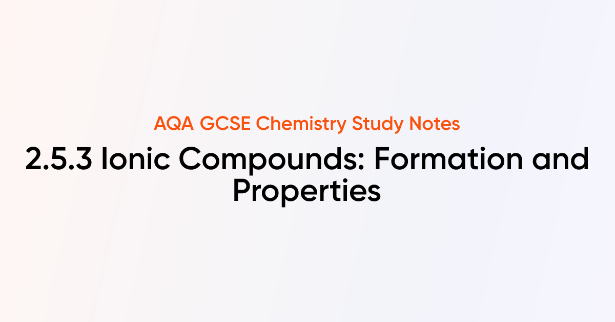 Ionic Compounds: Formation and Properties (2.5.3) | AQA GCSE Chemistry ...