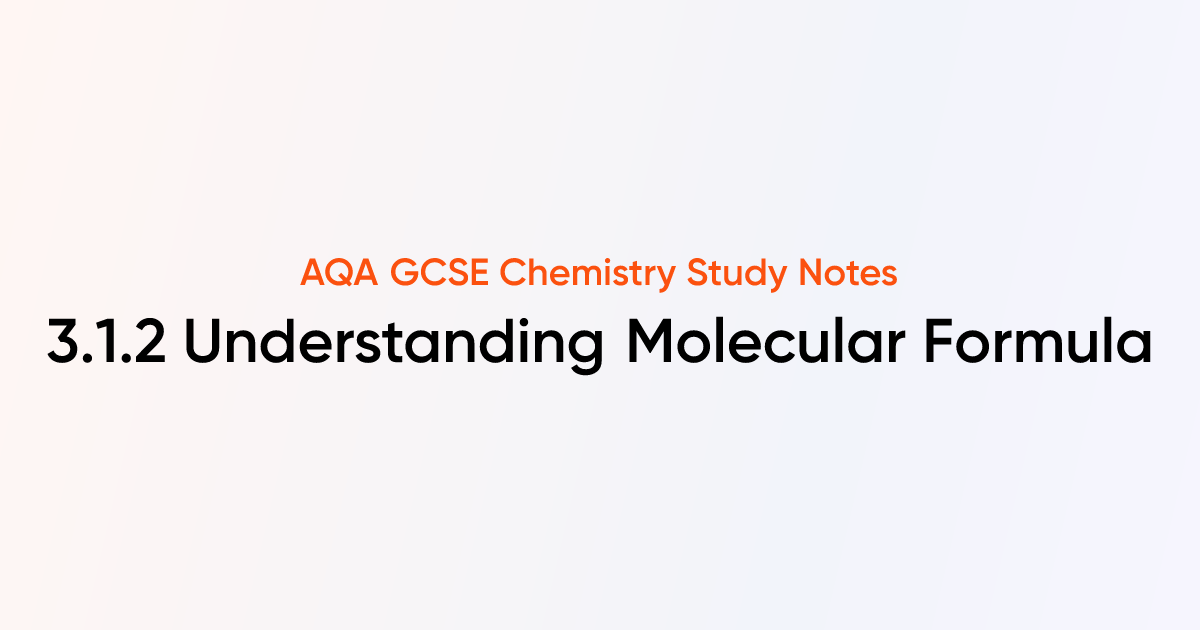 Understanding Molecular Formula (3.1.2) | AQA GCSE Chemistry Notes ...