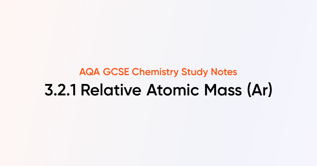 Relative Atomic Mass (Ar) (3.2.1) | AQA GCSE Chemistry Notes | TutorChase