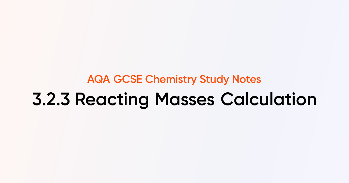 Reacting Masses Calculation (3.2.3) | AQA GCSE Chemistry Notes | TutorChase
