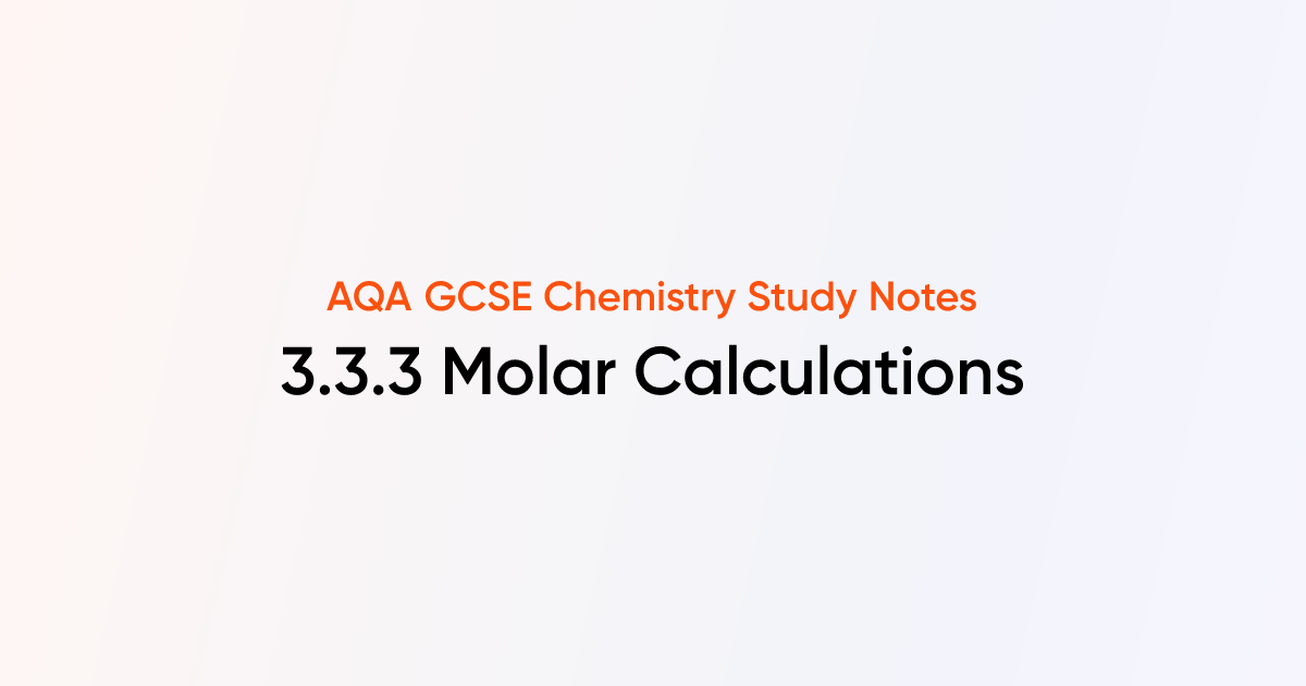 Molar Calculations (3.3.3) | AQA GCSE Chemistry Notes | TutorChase