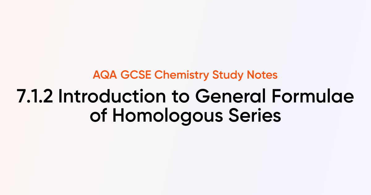 Introduction to General Formulae of Homologous Series (7.1.2) | AQA ...
