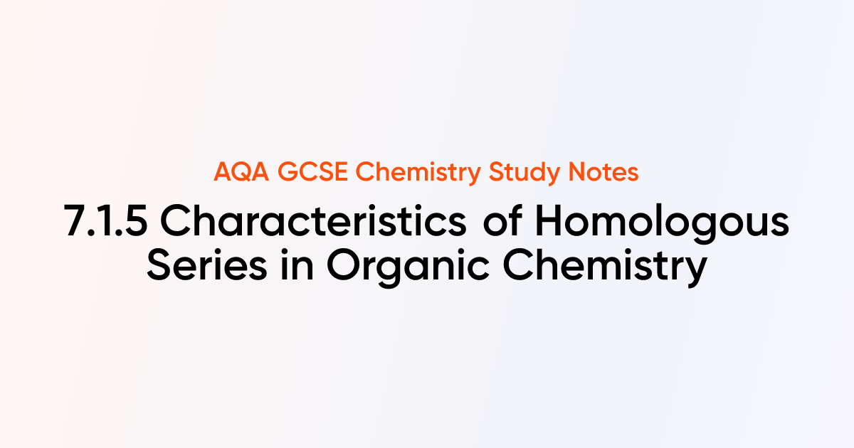 Characteristics of Homologous Series in Organic Chemistry (7.1.5) | AQA ...