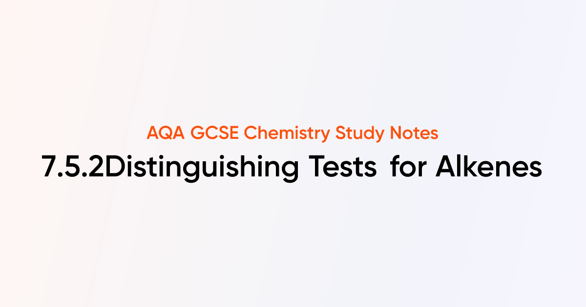 Distinguishing Tests for Alkenes (7.5.2) | AQA GCSE Chemistry Notes ...