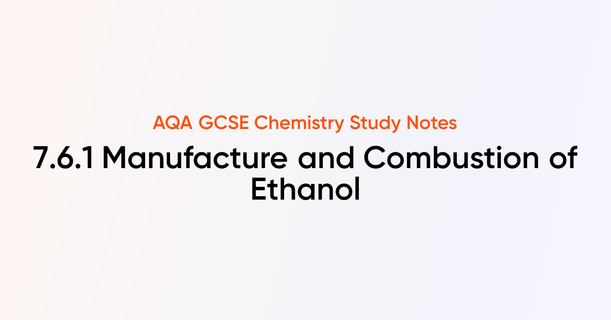 Manufacture and Combustion of Ethanol (7.6.1) | AQA GCSE Chemistry ...