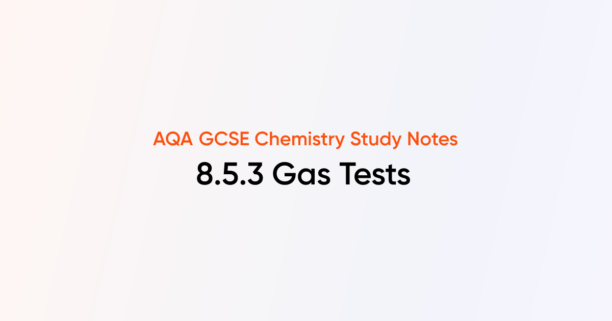 Gas Tests (8.5.3) | AQA GCSE Chemistry Notes | TutorChase