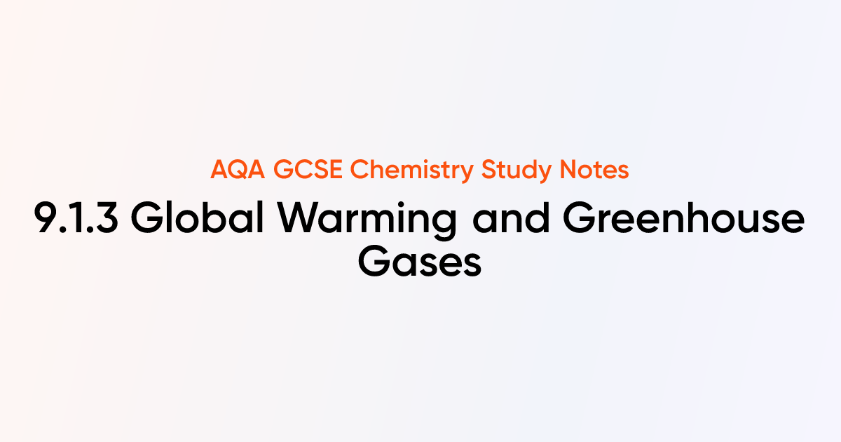 Global Warming and Greenhouse Gases (9.1.3) | AQA GCSE Chemistry Notes ...