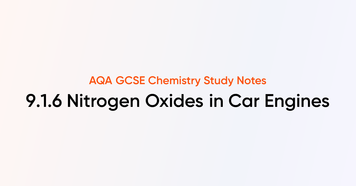 Nitrogen Oxides in Car Engines (9.1.6) | AQA GCSE Chemistry Notes ...
