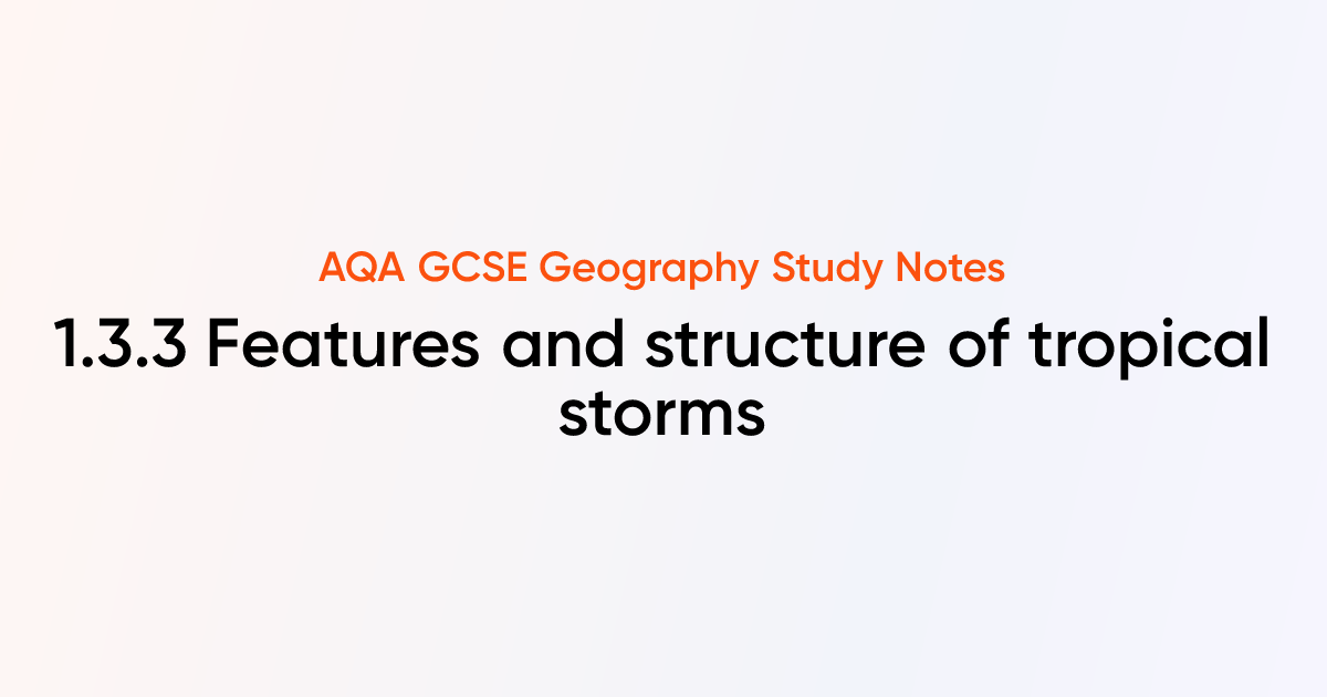1.3.3 Features and structure of tropical storms | AQA GCSE Geography ...