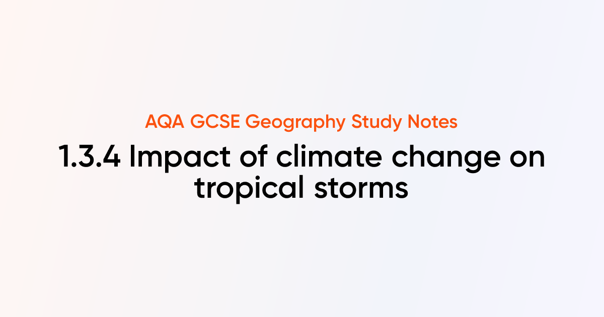 1.3.4 Impact of climate change on tropical storms | AQA GCSE Geography ...