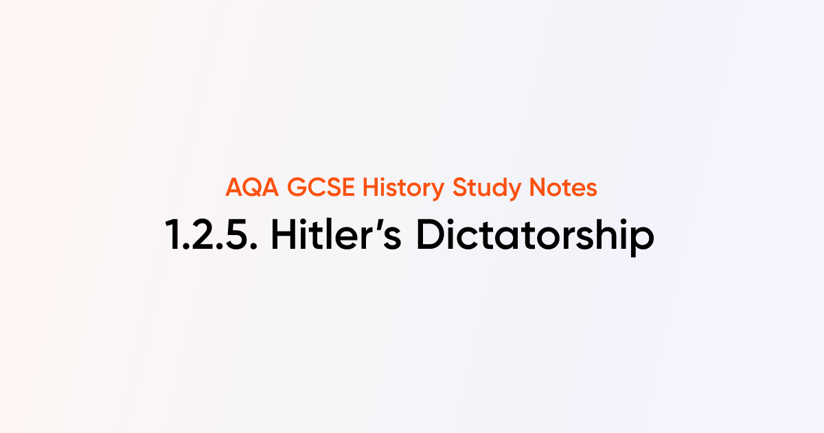 1.2.5. Hitler’s Dictatorship | AQA GCSE History Notes | TutorChase