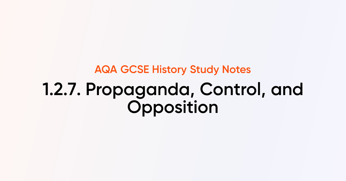 1.2.7. Propaganda, Control, and Opposition | AQA GCSE History Notes ...