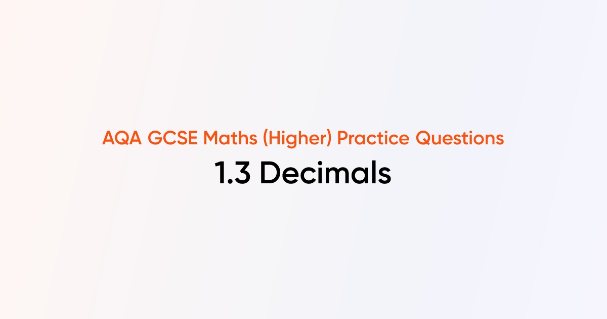 AQA GCSE Maths (Higher) - 1.3 Decimals - TutorChase