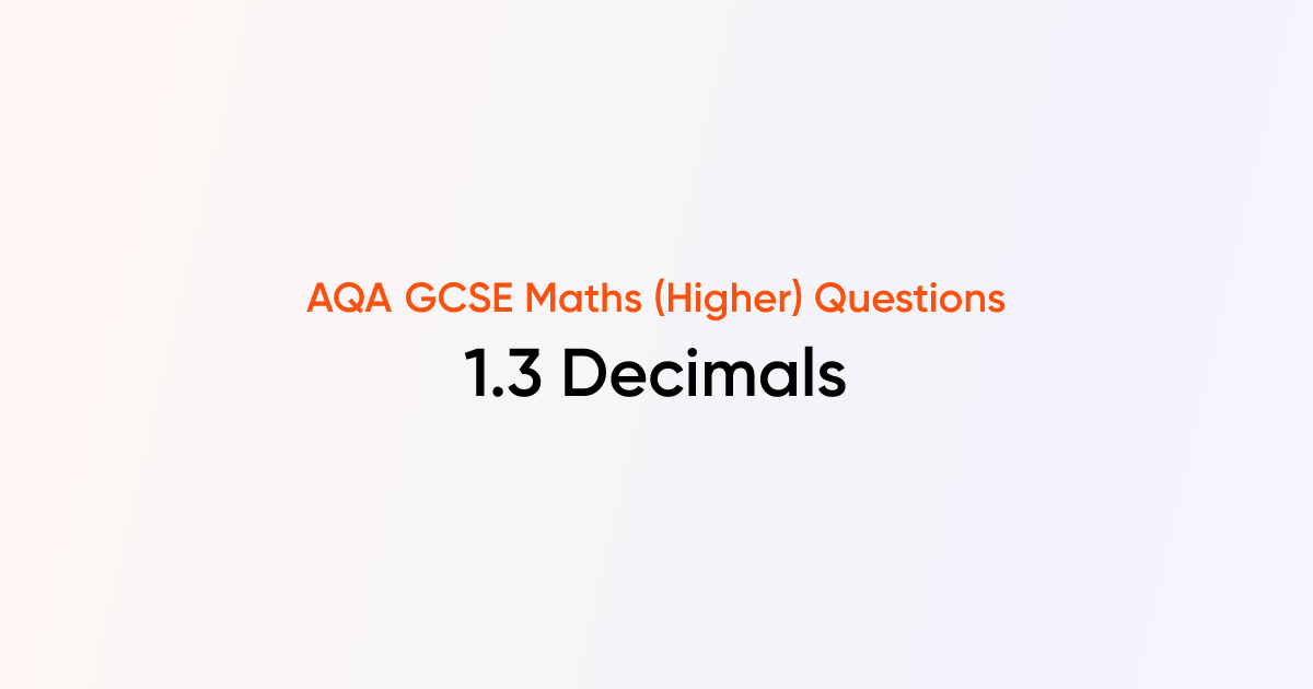 AQA GCSE Maths (Higher) - 1.3 Decimals - TutorChase