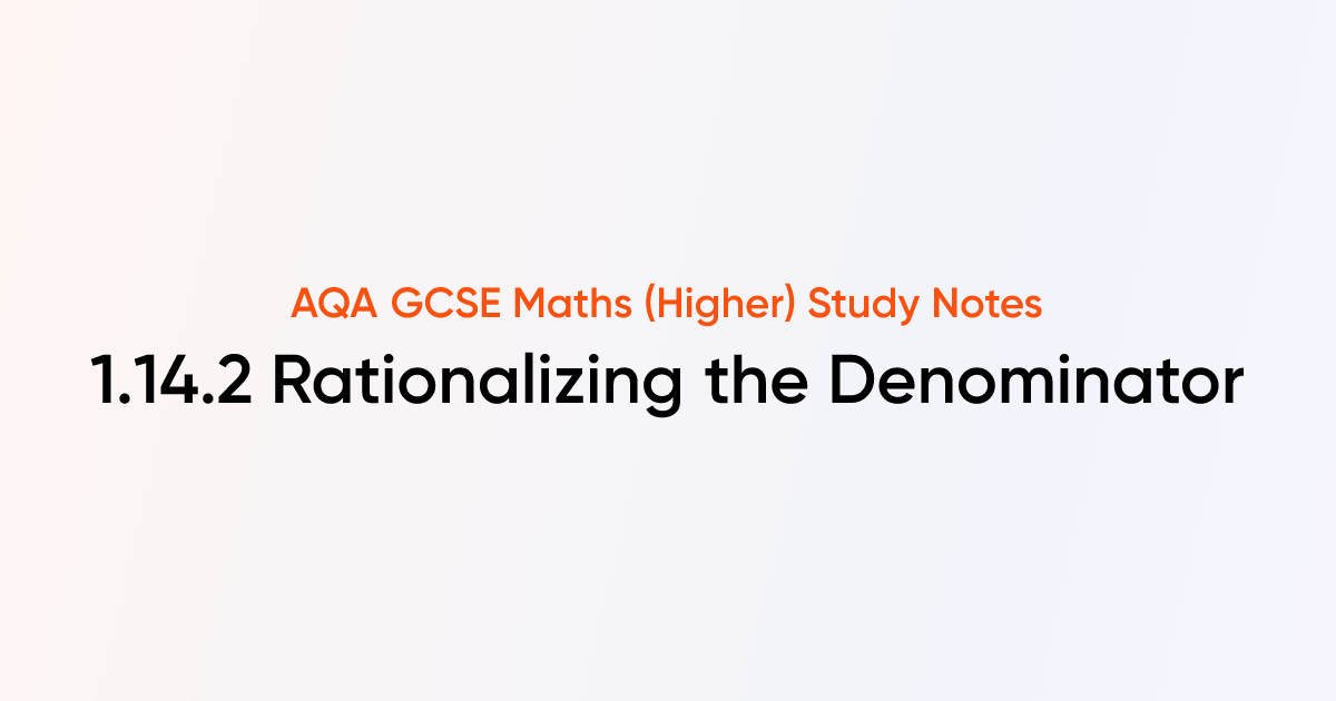 Rationalizing the Denominator (1.14.2) | AQA GCSE Maths (Higher) Notes ...