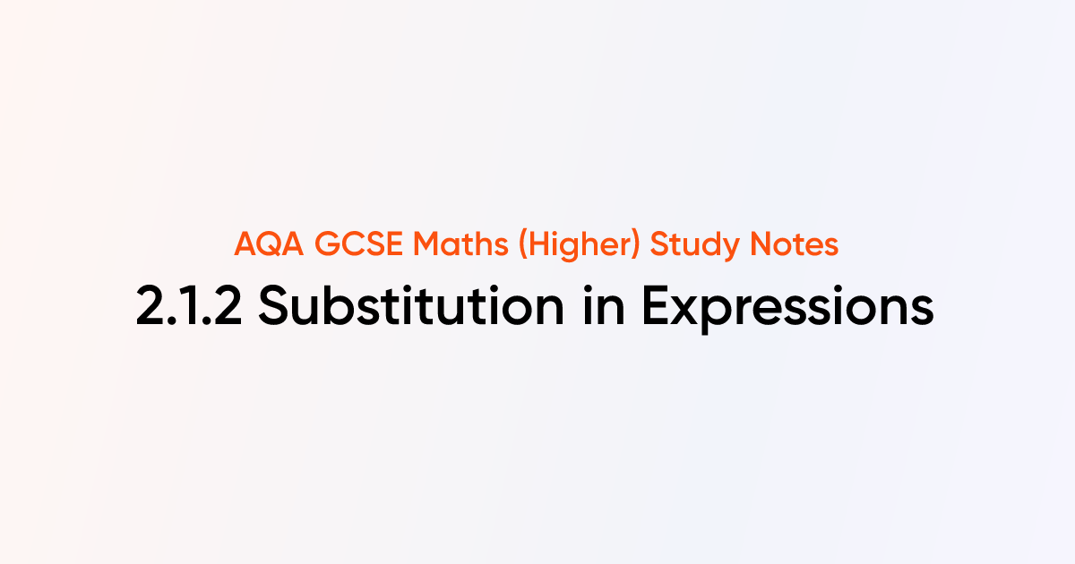 Substitution in Expressions (2.1.2) | AQA GCSE Maths (Higher) Notes ...