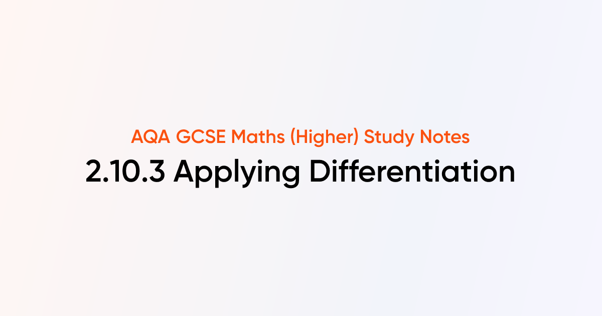 Applying Differentiation (2.10.3) | AQA GCSE Maths (Higher) Notes ...