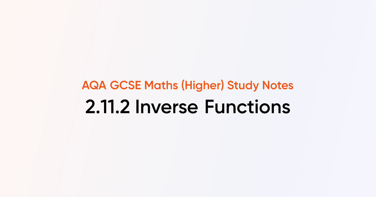 Inverse Functions (2.11.2) | AQA GCSE Maths (Higher) Notes | TutorChase