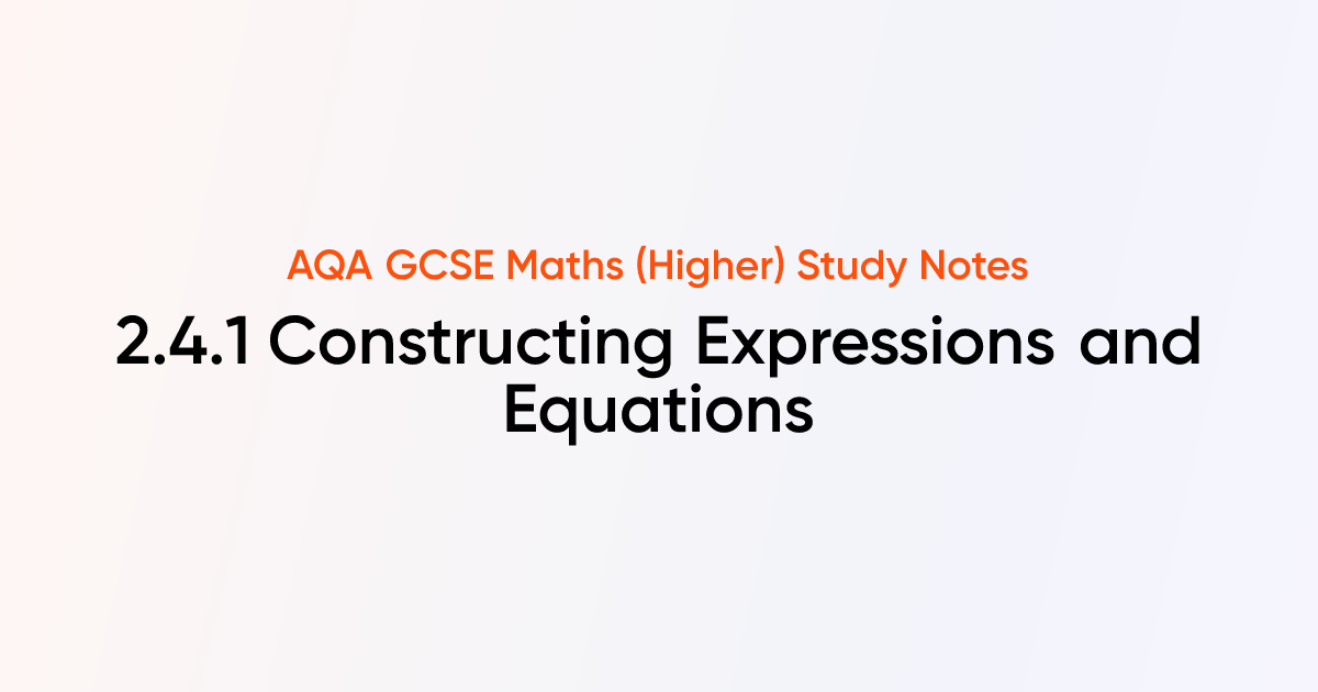 Constructing Expressions and Equations (2.4.1) | AQA GCSE Maths (Higher ...
