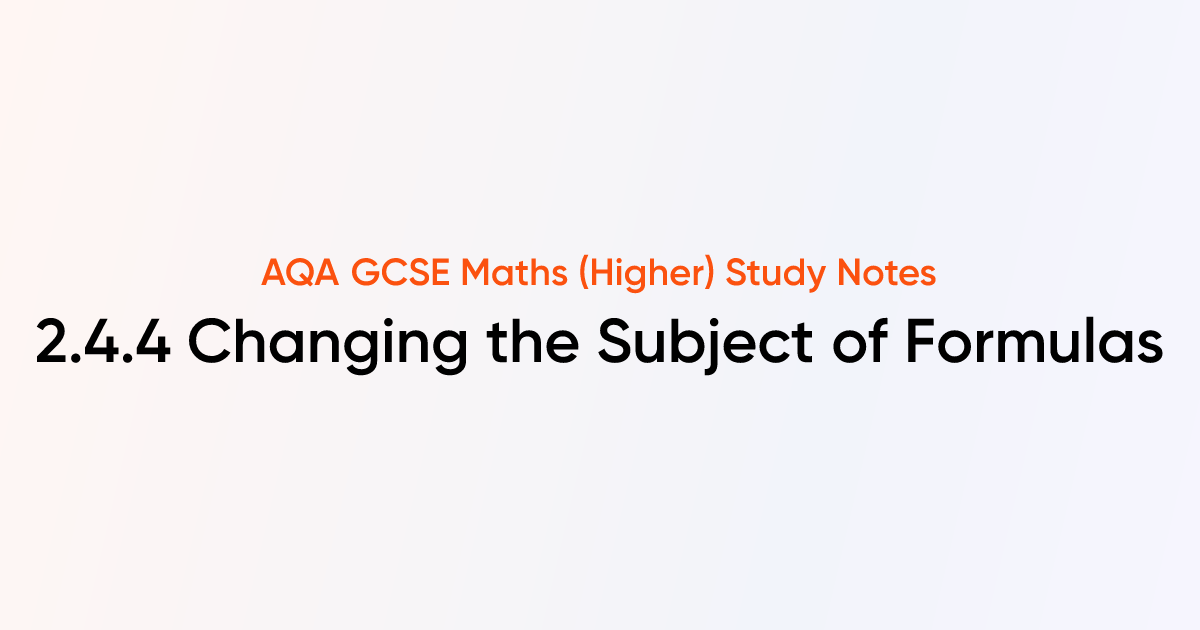 Changing the Subject of Formulas (2.4.4) | AQA GCSE Maths (Higher ...