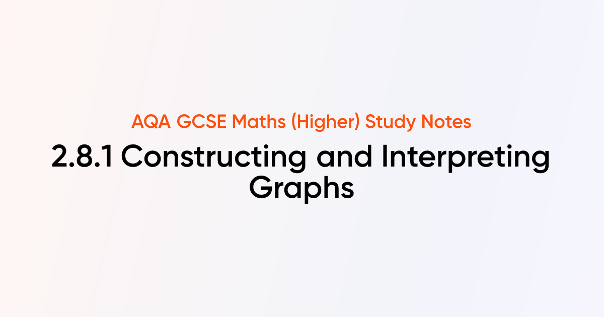 Constructing and Interpreting Graphs (2.8.1) | AQA GCSE Maths (Higher ...