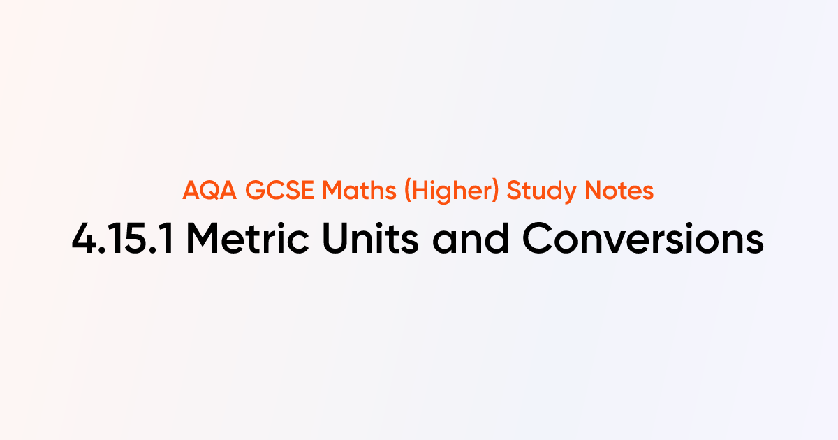 Metric Units and Conversions (4.15.1) | AQA GCSE Maths (Higher) Notes ...