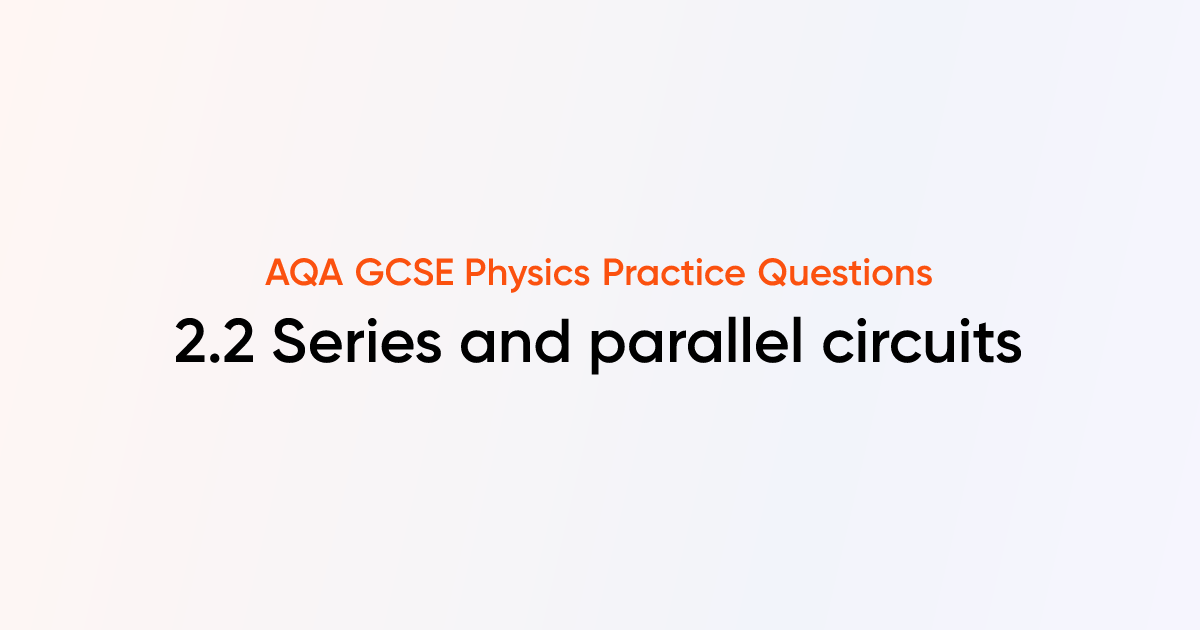 Aqa Gcse Physics 22 Series And Parallel Circuits