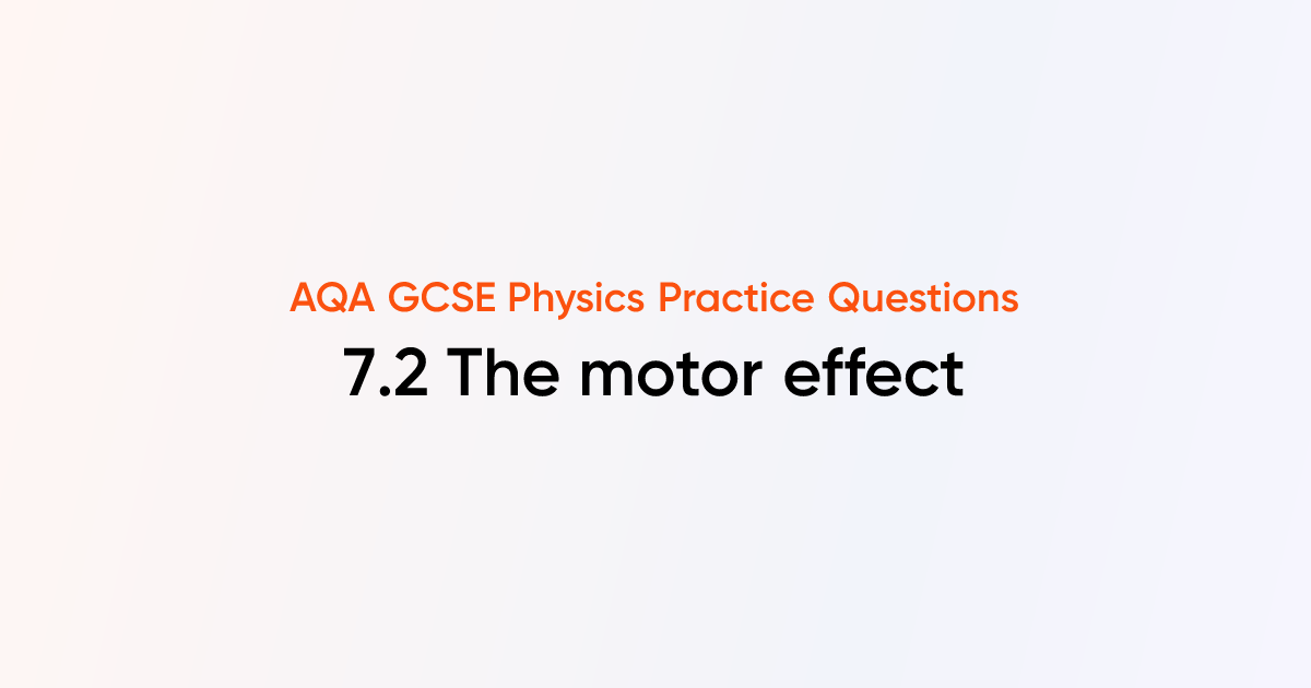 AQA GCSE Physics - 7.2 The motor effect