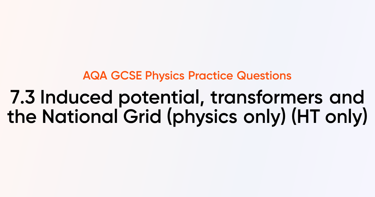 AQA GCSE Physics - 7.3 Induced potential, transformers and the National ...