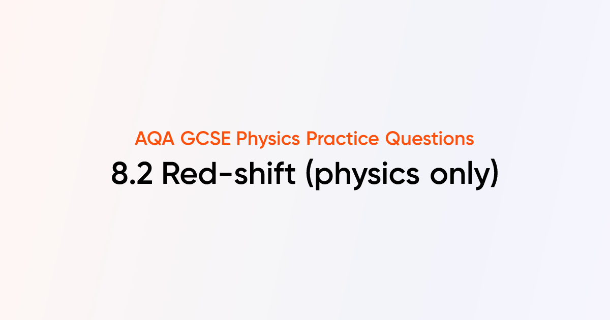 AQA GCSE Physics - 8.2 Red-shift (physics only)