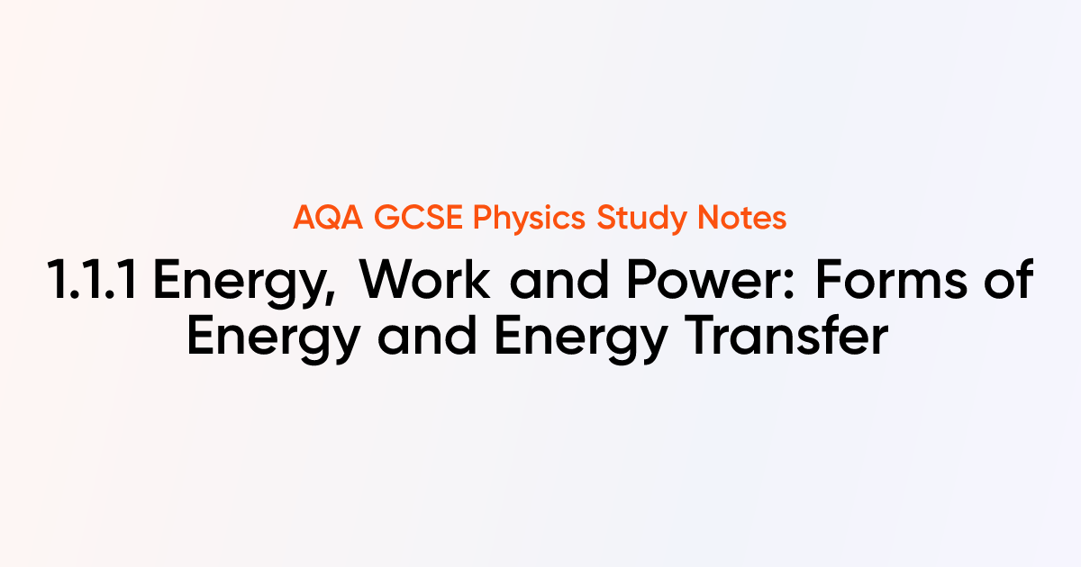 Energy, Work and Power: Forms of Energy and Energy Transfer (1.1.1 ...