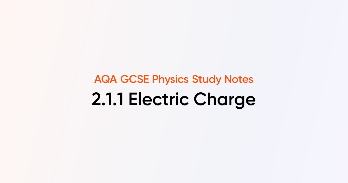 Electric Charge (2.1.1) | AQA GCSE Physics Notes | TutorChase