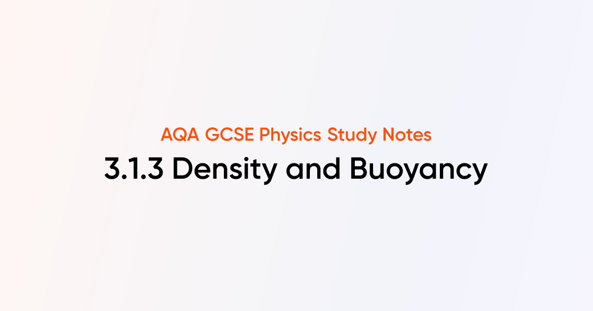 Density and Buoyancy (3.1.3) | AQA GCSE Physics Notes | TutorChase
