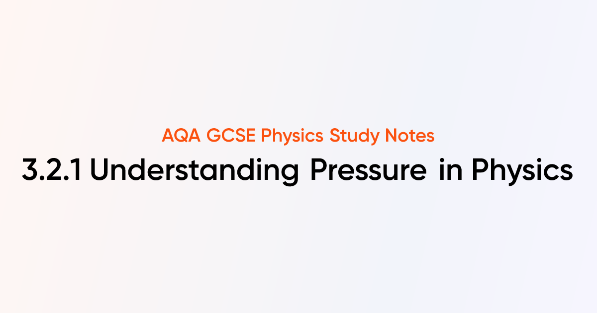 Understanding Pressure in Physics (3.2.1) | AQA GCSE Physics Notes ...