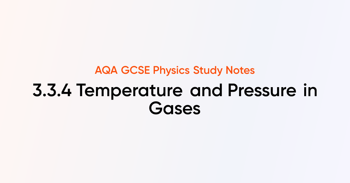 Temperature and Pressure in Gases (3.3.4) | AQA GCSE Physics Notes ...