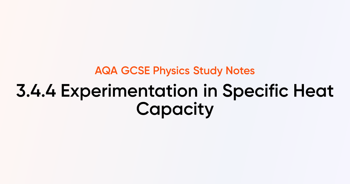 Experimentation in Specific Heat Capacity (3.4.4) | AQA GCSE Physics ...