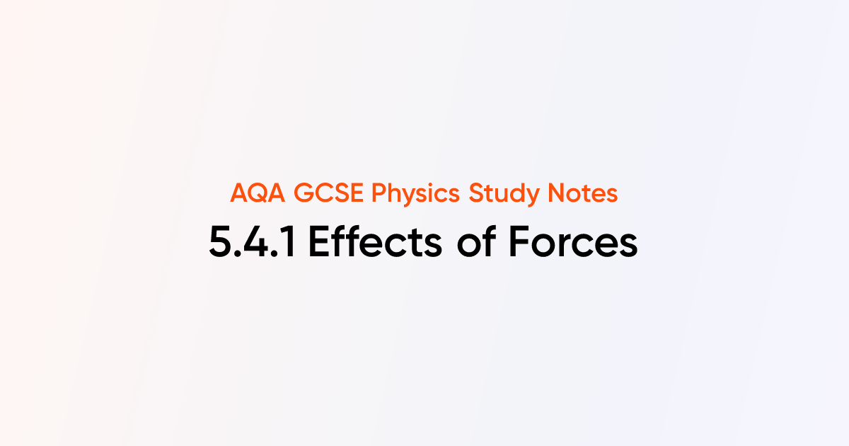 Effects of Forces (5.4.1) | AQA GCSE Physics Notes | TutorChase