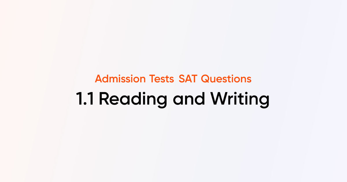 SAT Questions - 1.1 Reading and Writing