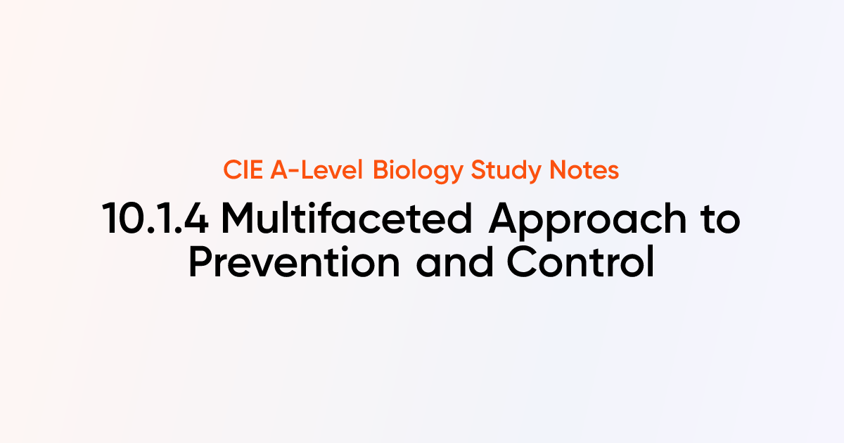 Multifaceted Approach to Prevention and Control (10.1.4) | CIE A-Level ...
