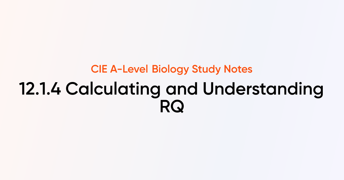 Calculating and Understanding RQ (12.1.4) | CIE A-Level Biology Notes ...