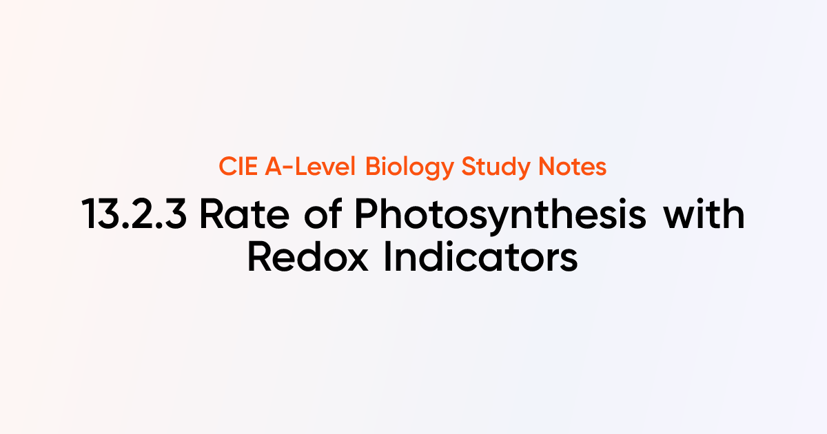 Rate of Photosynthesis with Redox Indicators (13.2.3) | CIE A-Level ...