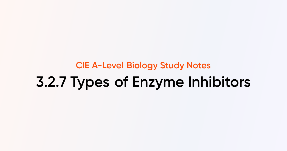 Types of Enzyme Inhibitors (3.2.7) | CIE A-Level Biology Notes | TutorChase