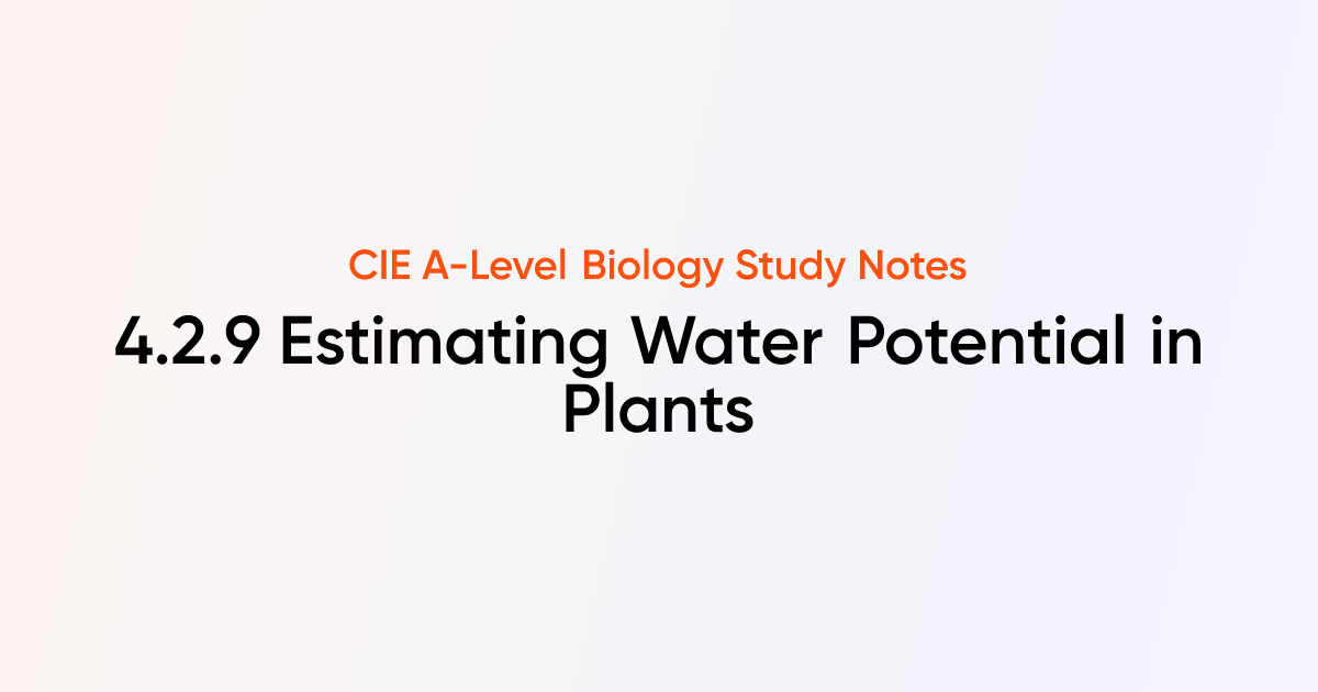 Estimating Water Potential in Plants (4.2.9) | CIE A-Level Biology ...