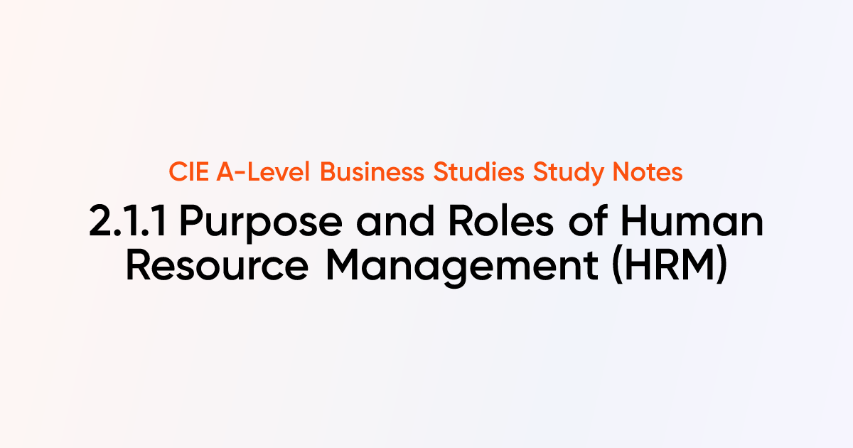 Purpose and Roles of Human Resource Management (HRM) (2.1.1) | CIE A ...