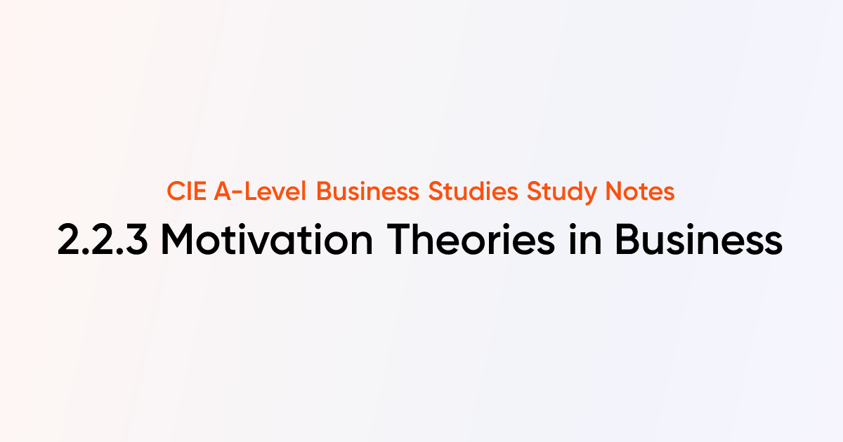 Motivation Theories in Business (2.2.3) | CIE A-Level Business Studies ...